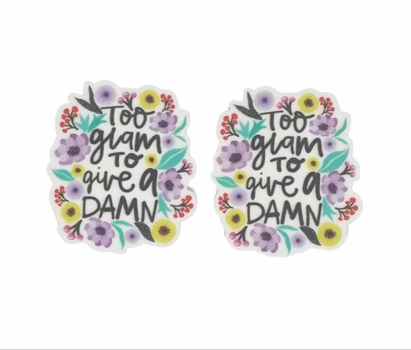 Too Glam To Give A Damn – Pretty Little Sparkles Craft Supplies